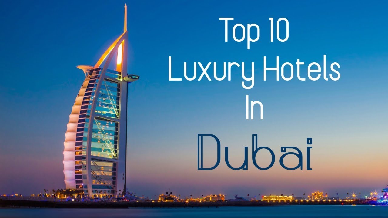 Top 10 Luxury Hotels In Dubai Villas News